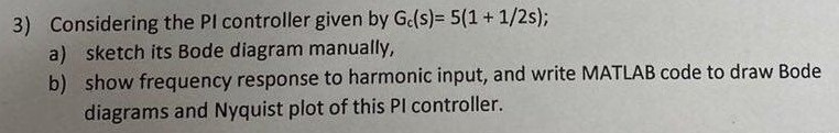 Solved Considering the PI controller given by | Chegg.com