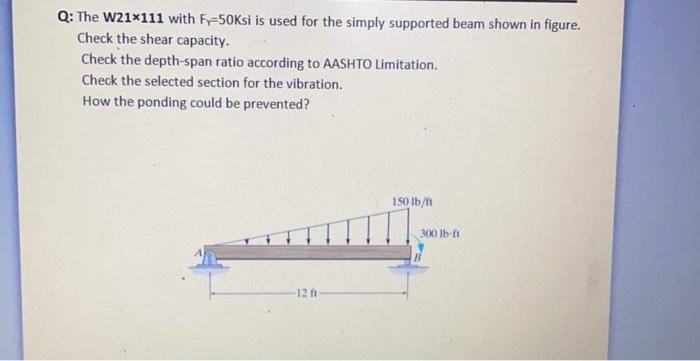 Q: The W21x111 with FY=50ksi is used for the simply | Chegg.com