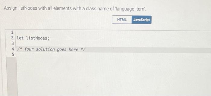 Solved Assign listNodes with all elements with a class name | Chegg.com