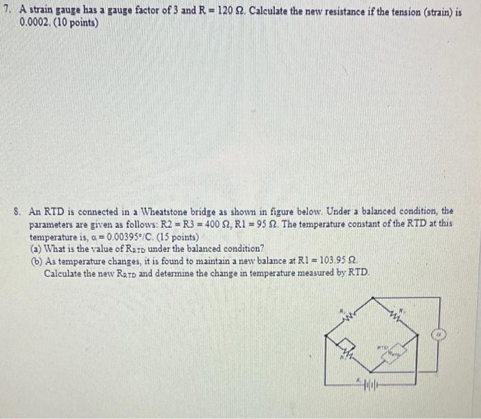 Solved 7. A strain gauge has a gauge factor of 3 and R=120Ω. | Chegg.com