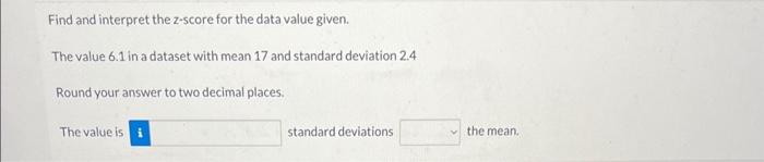 Solved Find and interpret the z-score for the data value | Chegg.com