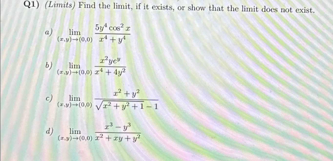 Solved Q1) (Limits) ﻿Find the limit, ﻿if it exists, or show | Chegg.com
