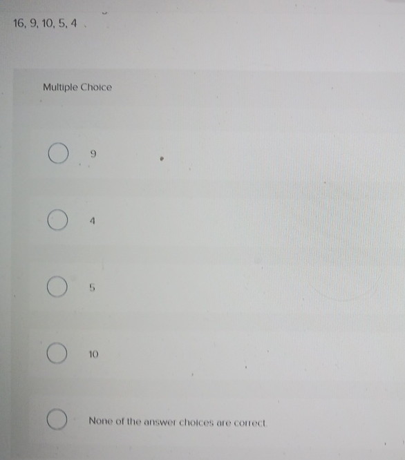 Solved 16,9,10,5,4Multiple Choice94510None of the answer | Chegg.com
