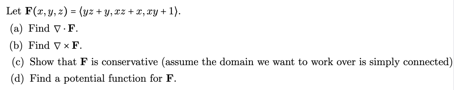 Solved Let F(x,y,z)=(:yz+y,xz+x,xy+1:)(a) ﻿Find grad*F.(b) | Chegg.com