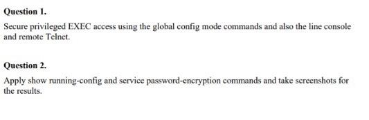 Solved Question 1. Secure privileged EXEC access using the | Chegg.com