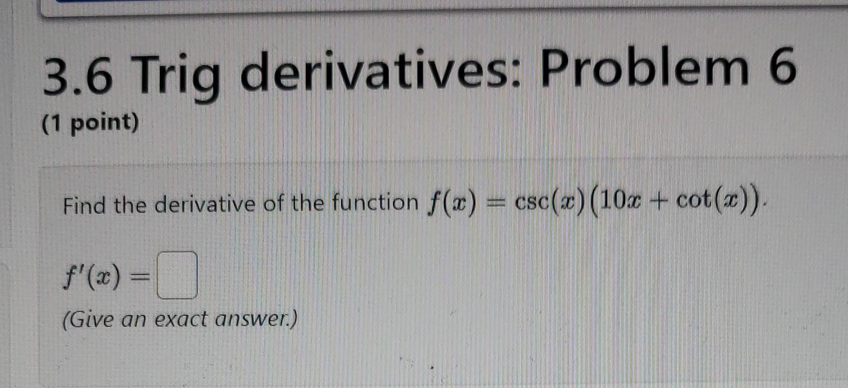 Solved 3.6 Trig derivatives: Problem 6 (1 point) Find the | Chegg.com