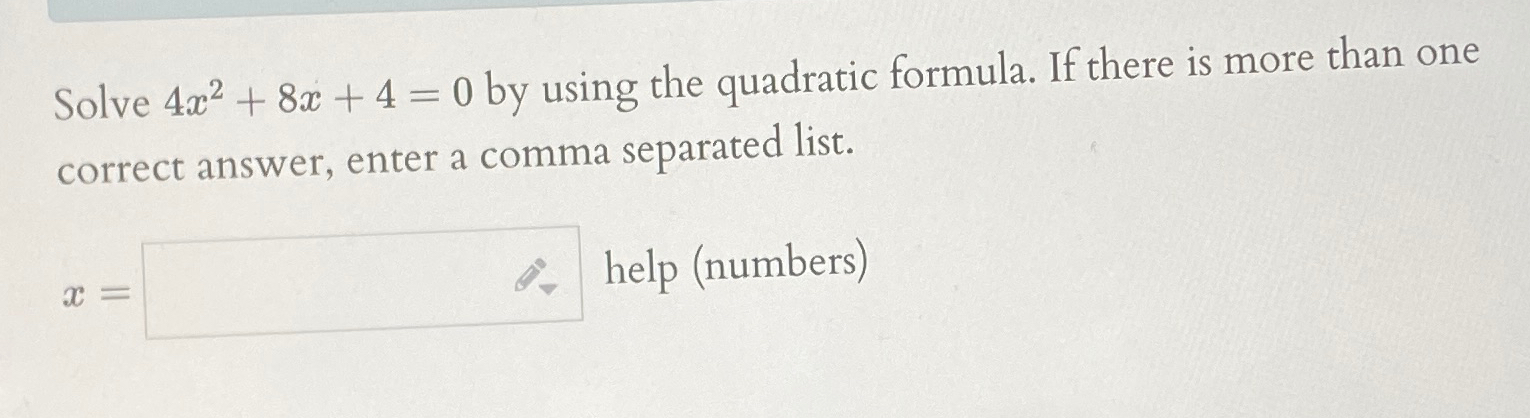 Solved Solve 4x2+8x+4=0 ﻿by using the quadratic formula. If | Chegg.com