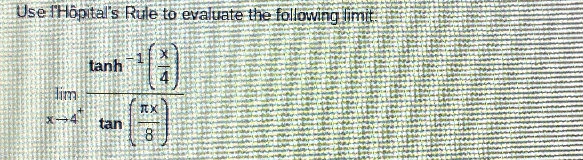 Solved Use l'Hôpital's Rule to evaluate the following | Chegg.com