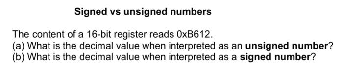 Solved Signed vs unsigned numbers The content of a 16 -bit | Chegg.com