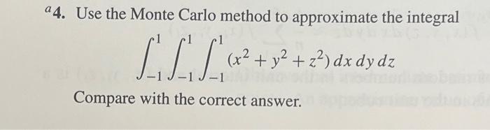 Solved 4. Use the Monte Carlo method to approximate the | Chegg.com