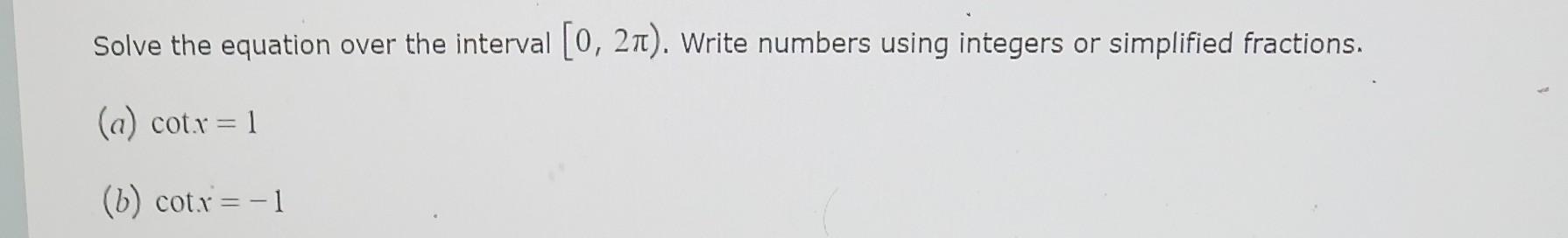 Solved Solve the equation over the interval [0,2π). Write | Chegg.com