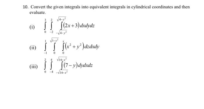 Solved 10. Convert the given integrals into equivalent | Chegg.com