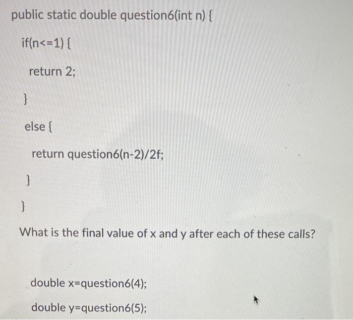 Solved public static double question(int n) { if(n==1) { | Chegg.com
