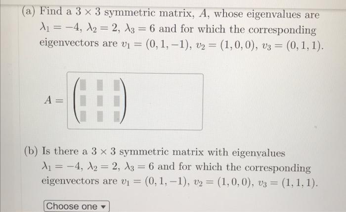 Solved Find a 3×3 symmetric matrix, A, whose eigenvalues are | Chegg.com