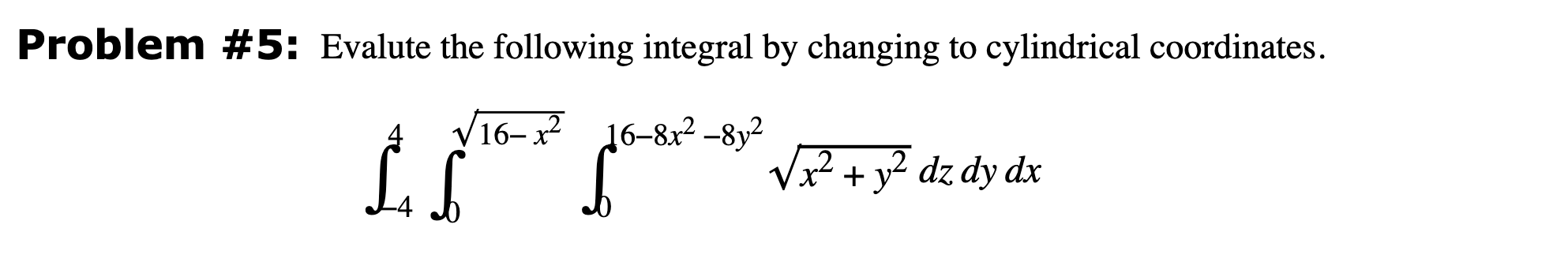 Solved Problem #5: Evalute the following integral by | Chegg.com Solved Problem #5: Evalute the following integral by | Chegg.com