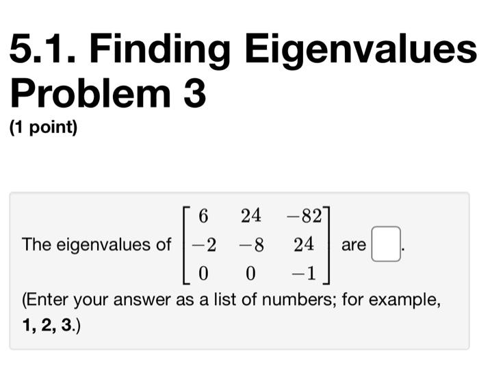 Solved 5.1. Finding Eigenvalues Problem 3 (1 point) The | Chegg.com