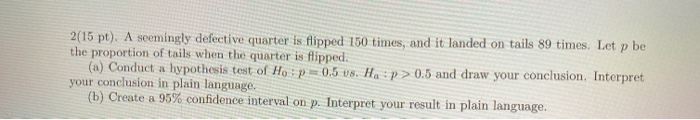 Solved 2(15 pt). A seemingly defective quarter is flipped | Chegg.com