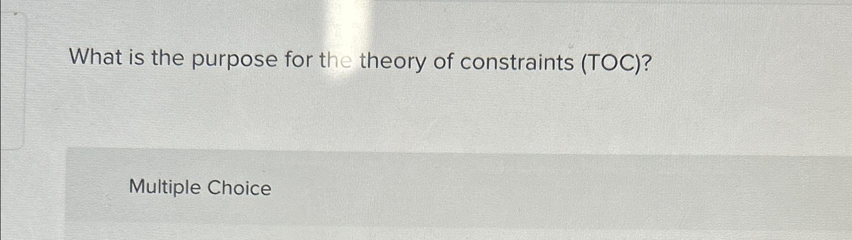 Solved What is the purpose for the theory of constraints | Chegg.com