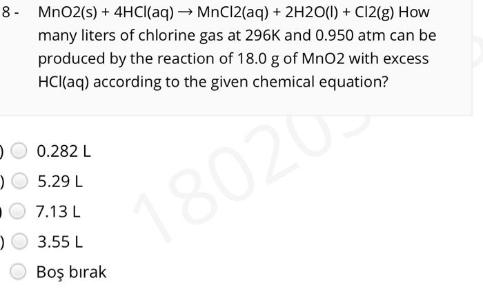 Solved 8- MnO2(s) + 4HCl(aq) → MnCl2(aq) + 2H2O(l) + Cl2(g) | Chegg.com