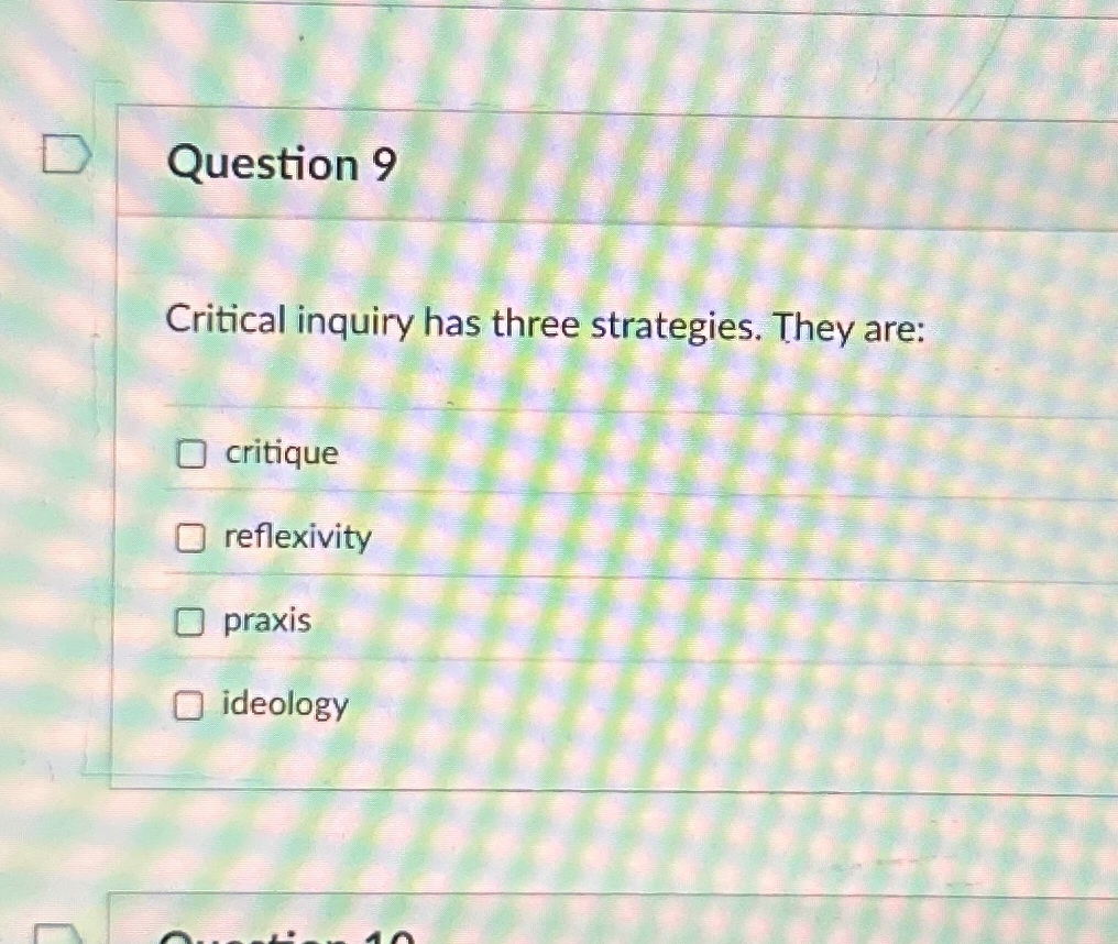 Solved Question 9Critical inquiry has three strategies. They | Chegg.com
