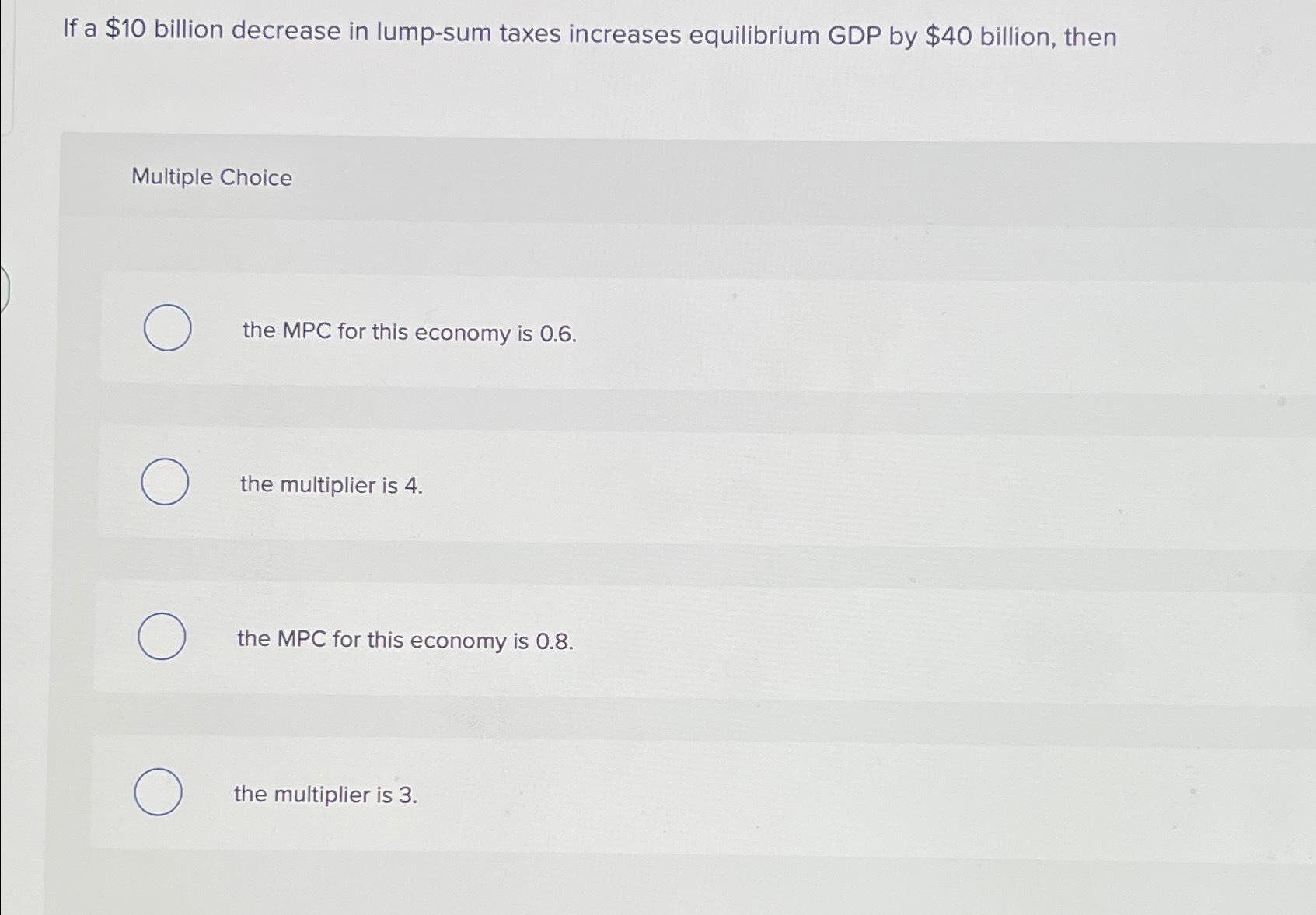 Solved If a $10 ﻿billion decrease in lump-sum taxes | Chegg.com