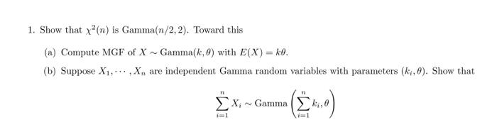 Solved 1. Show that χ2(n) is Gamma(n/2,2). Toward this (a) | Chegg.com