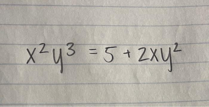 Solved x2y3=5+2xy2 | Chegg.com
