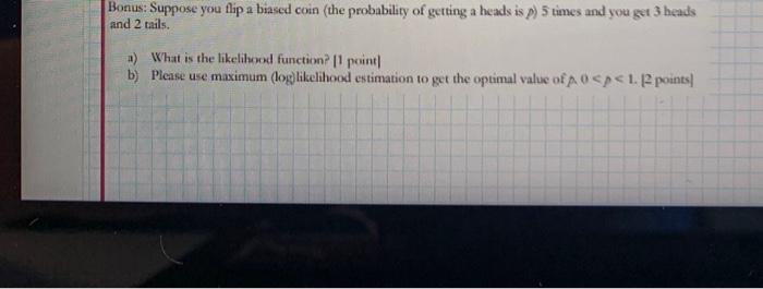 Solved Suppose you flip a biased coin (the probability of | Chegg.com