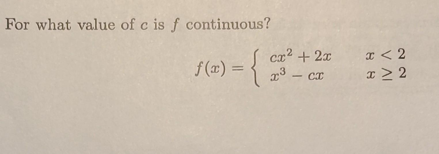 Solved For what value of c is f continuous? | Chegg.com