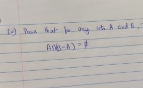Solved Prove that for any sets A and B,A∩(B-A)=O. | Chegg.com