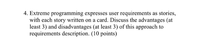 Solved 4. Extreme programming expresses user requirements as | Chegg.com