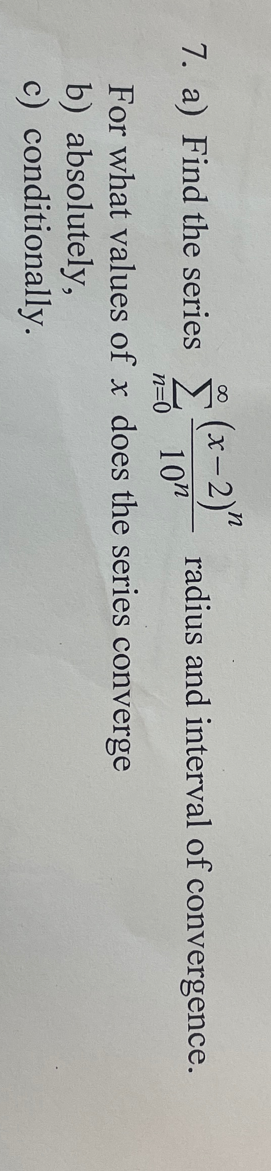 Solved a) ﻿Find the series ∑n=0∞(x-2)n10n ﻿radius and | Chegg.com