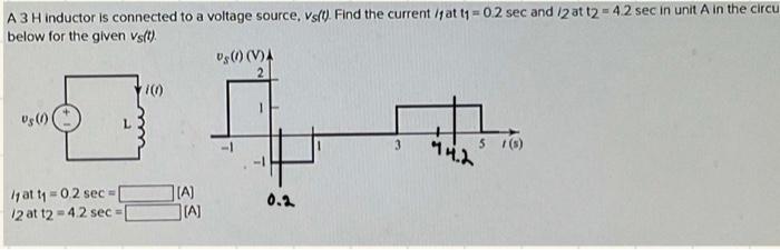 Solved A 3H inductor is connected to a voltage source, | Chegg.com