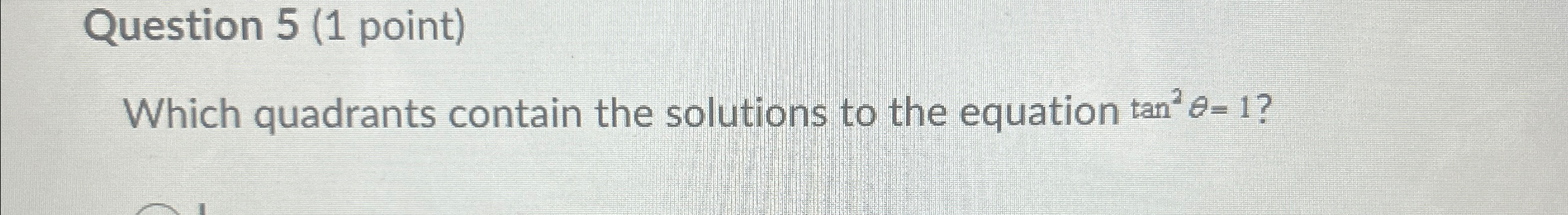 Solved Question 5 (1 ﻿point)Which quadrants contain the | Chegg.com