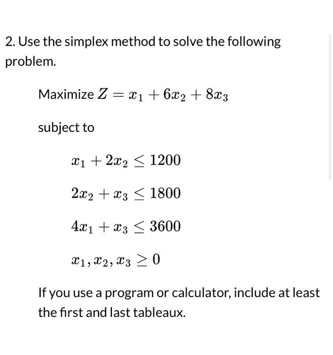 Solved 2. Use the simplex method to solve the following | Chegg.com