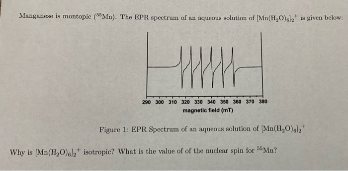 Solved Manganese is montopic (55Mn). The EPR spectrum of an | Chegg.com