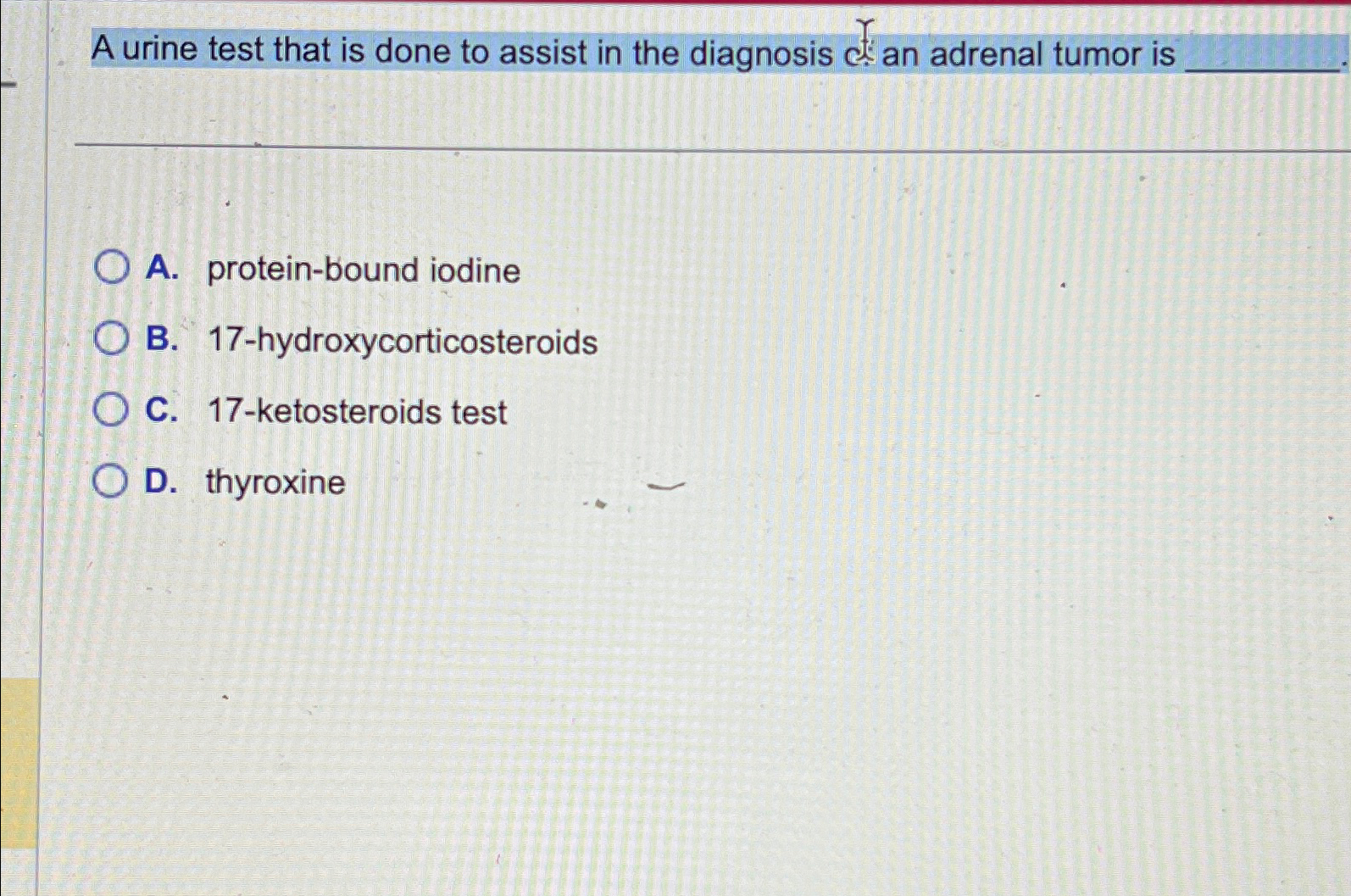 Solved A urine test that is done to assist in the diagnosis | Chegg.com