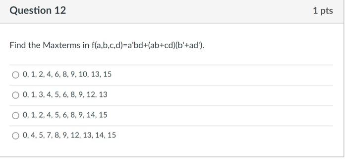 Solved d the Maxterms in f(a,b,c,d)=a′bd+(ab+cd)(b′+ad′). | Chegg.com