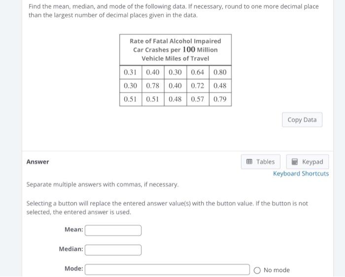 Solved Find the mean, median, and mode of the following | Chegg.com