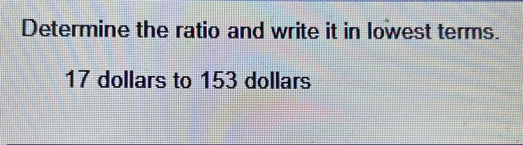 Solved Determine the ratio and write it in lowest terms.17 | Chegg.com