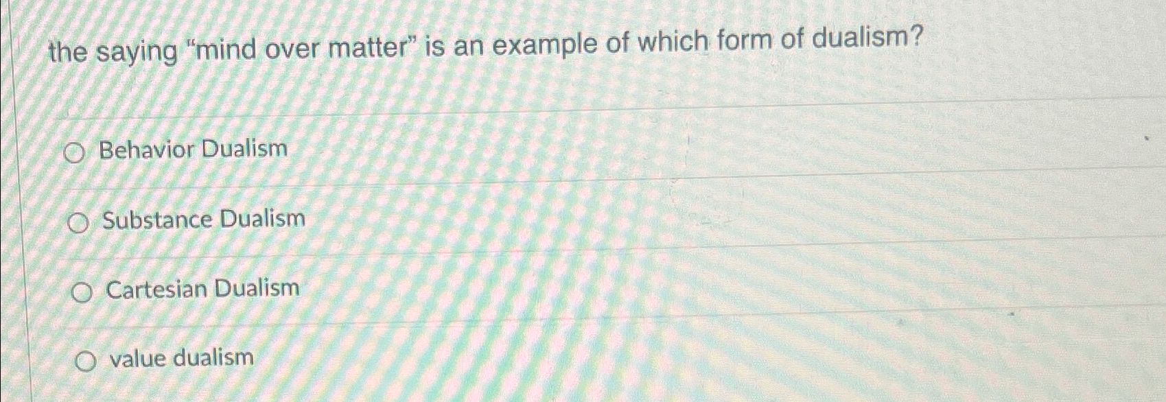Solved the saying "mind over matter" is an example of which | Chegg.com