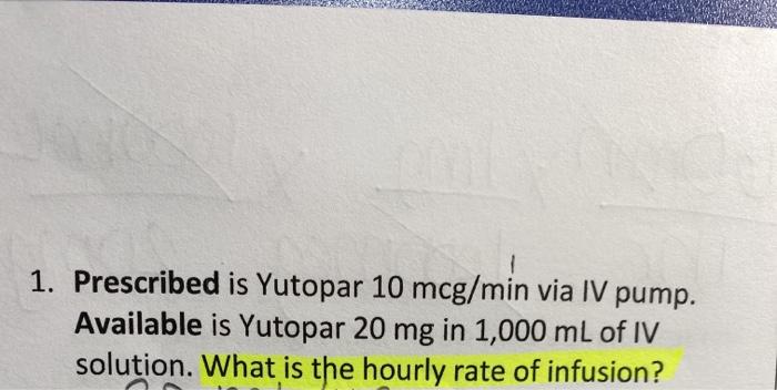 Solved prescribed is yutopar 10mcg/min via iv pump. | Chegg.com