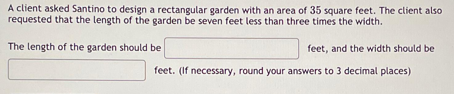 Solved A client asked Santino to design a rectangular garden | Chegg.com