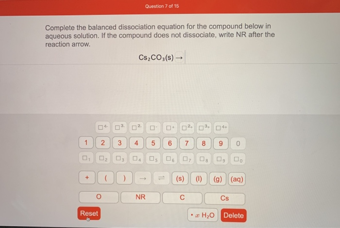 Solved Question 7 of 15 Complete the balanced dissociation | Chegg.com