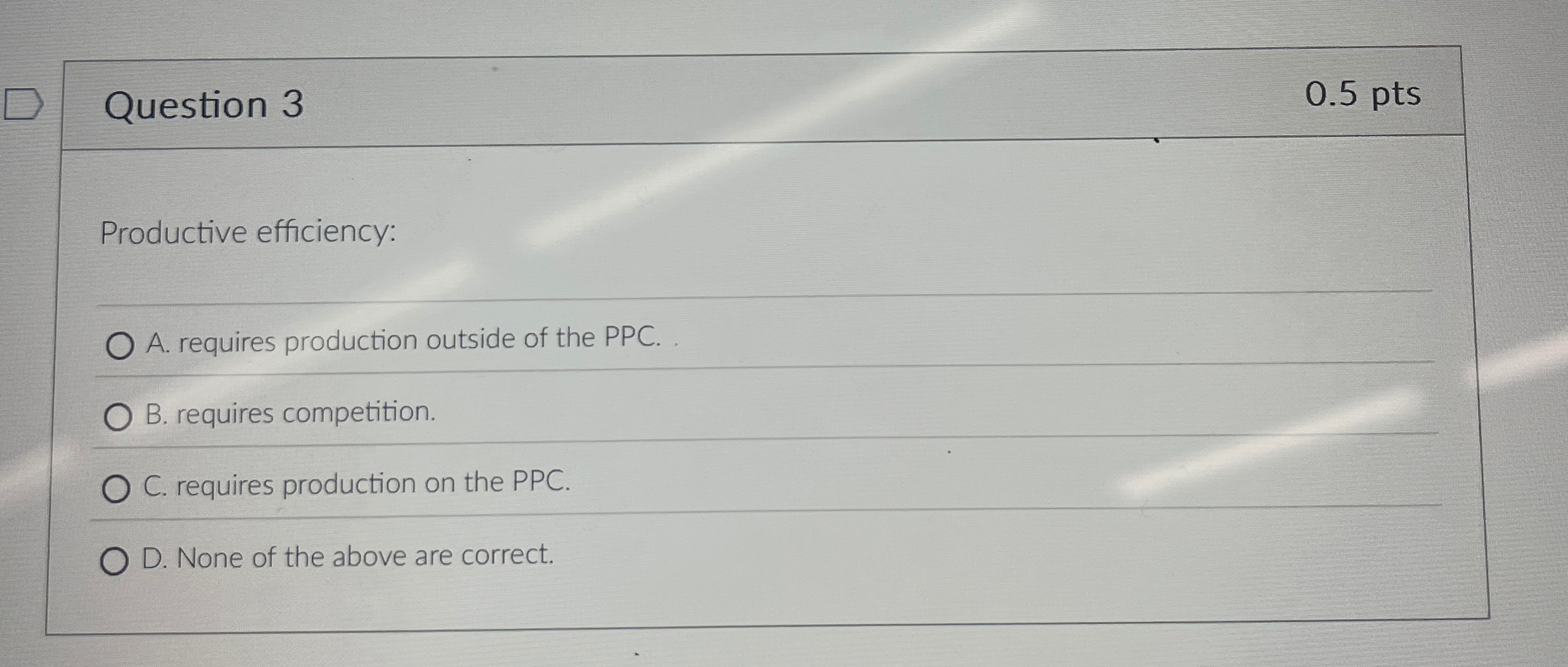 Solved Question 3Productive efficiency:A. ﻿requires | Chegg.com