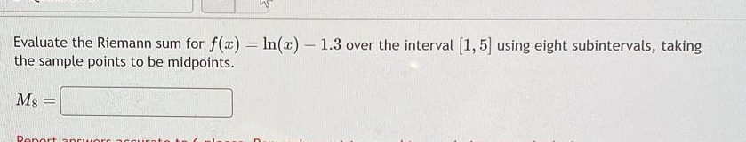 Solved Evaluate the Riemann sum for f(x)=ln(x)-1.3 ﻿over the | Chegg.com