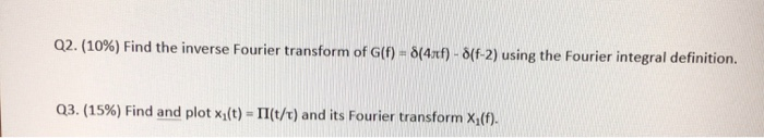 Solved Q2. (10%) Find the inverse Fourier transform of G(f) | Chegg.com