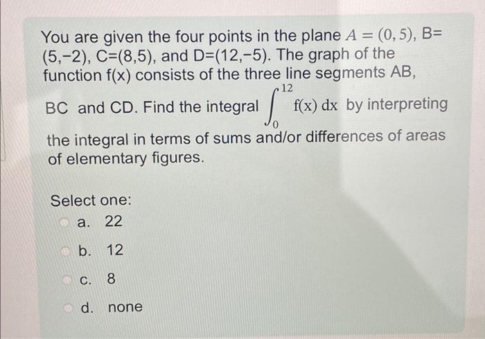 Solved You are given the four points in the plane A=(0,5),B= | Chegg.com