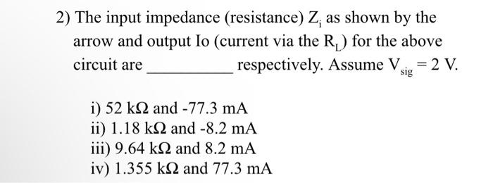 Solved 2) The input impedance (resistance) Zi as shown by | Chegg.com