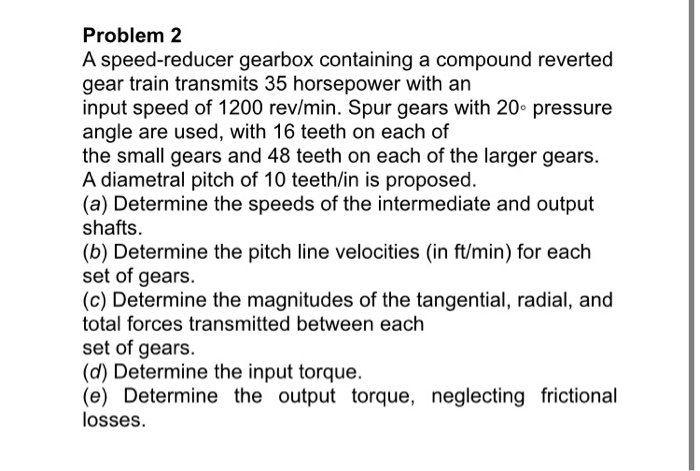 Solved Problem 2 A speed-reducer gearbox containing a | Chegg.com